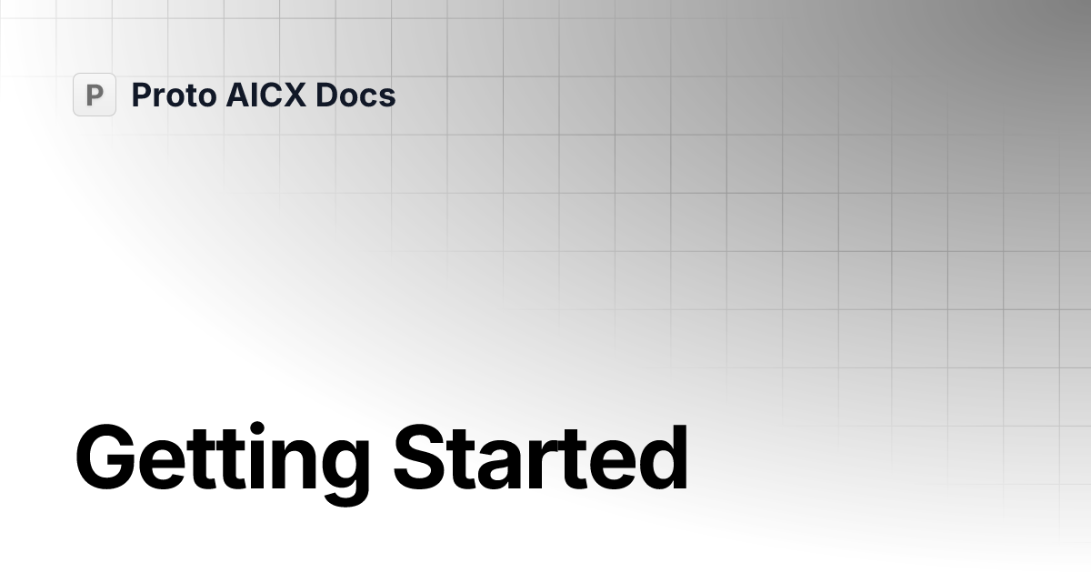 Getting Started | Proto AICX Docs