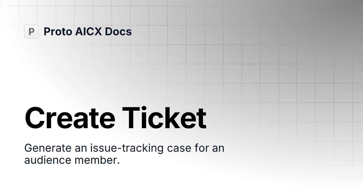 Create Ticket | Proto AICX Docs