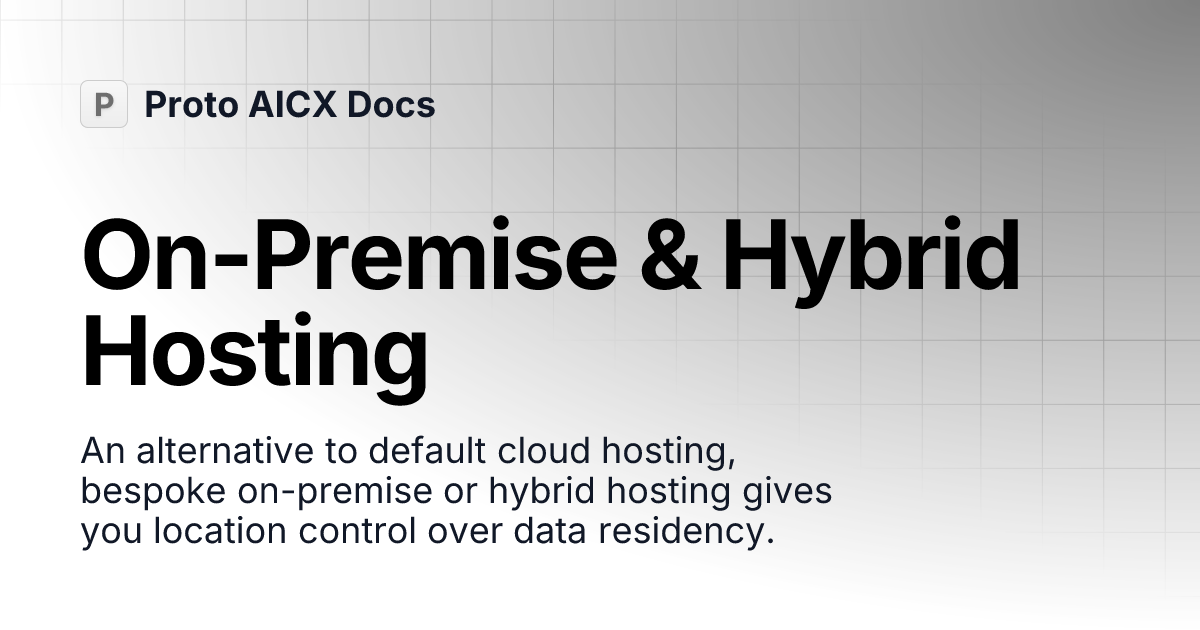 On-Premise & Hybrid Hosting | Proto AICX Docs